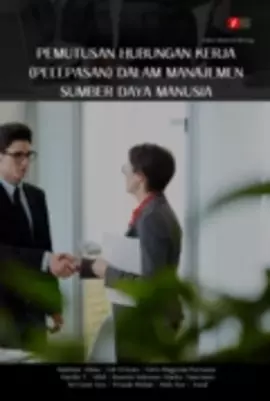 PEMUTUSAN HUBUNGAN KERJA (PELEPASAN) DALAM MANAJEMEN SUMBER DAYA ...