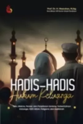 Hadis-Hadis Hukum Keluarga: Teks, Makna, Perawi, dan Penjelasan tentang ...