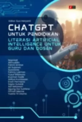 CHATGPT UNTUK PENDIDIKAN - LITERASI ARTIFICIAL INTELLIGENCE UNTUK GURU ...