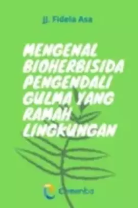 Mengenal Bioherbisida, Pengendali Gulma yang Ramah Lingkungan ...