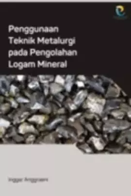 Penggunaan Teknik Metalurgi pada Pengolahan Logam Mineral - Inggar ...