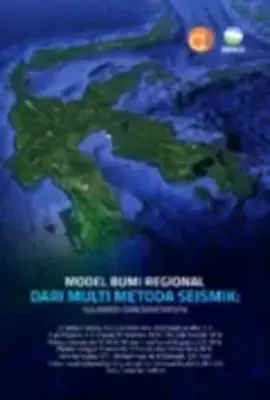 Model Bumi Regional dari Multi Metoda Seismik : Sulawesi dan Sekitarnya ...