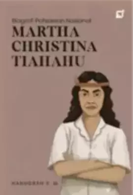 Biografi Pahlawan Nasional: Martha Christina Tiahahu - Hanugrah R.M ...