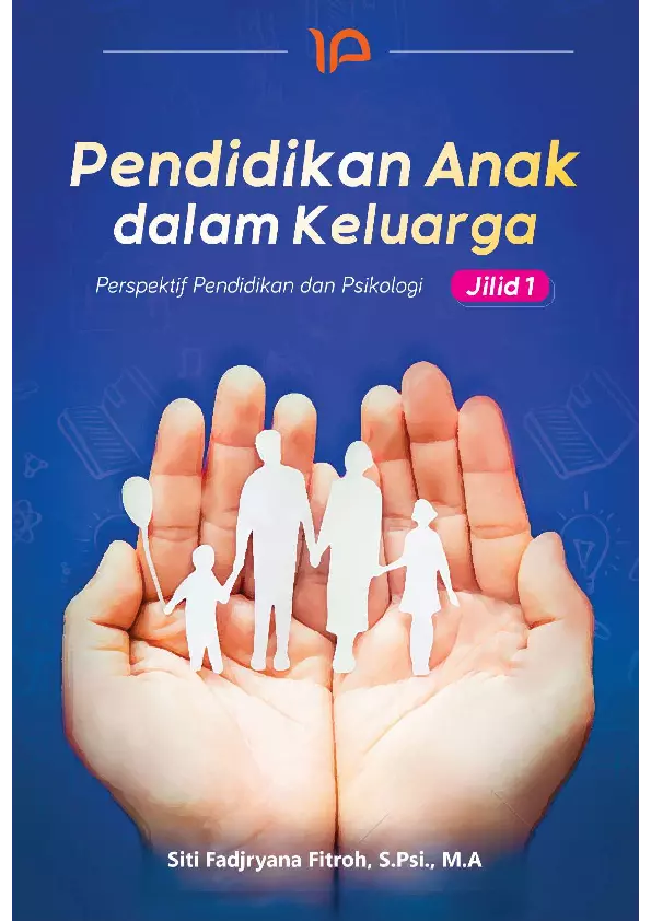 Pendidikan anak dalam keluarga : perspektif pendidikan dan psikologi | Siti Fadjryana Fitroh | Inara